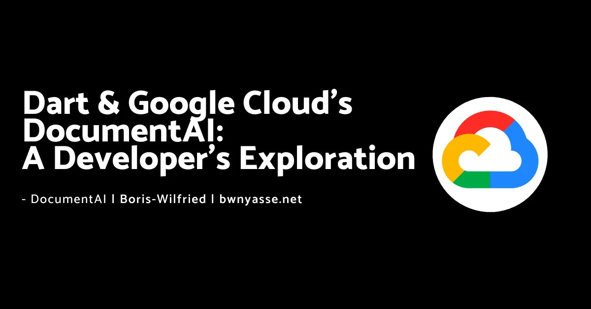Dart & Google Cloud's DocumentAI: A Developer's Exploration | Boris ...