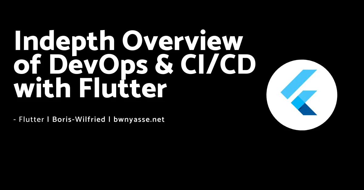 Flutter DevOps: A Deep Dive with CI/CD | Boris-Wilfried