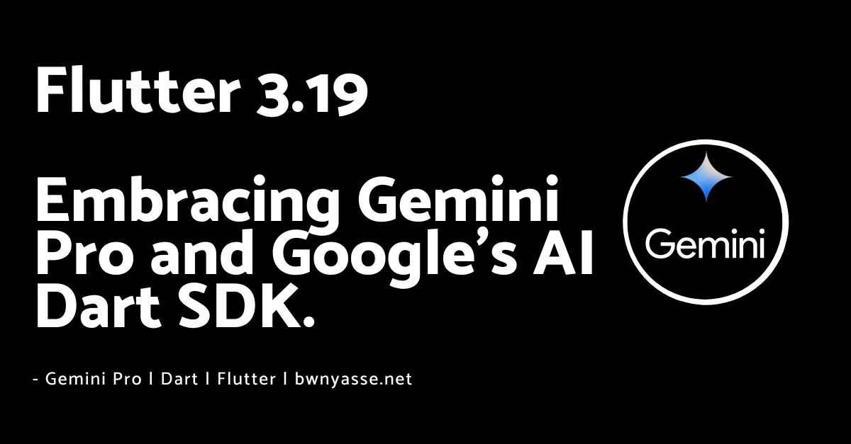 Flutter 3.19: Embracing Gemini Pro with Google's AI Dart SDK | Boris-Wilfried