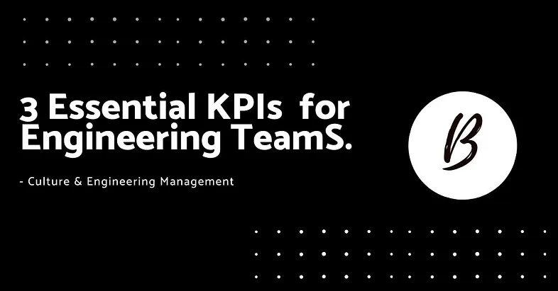 3 Essential KPIs for Engineering Teams | Boris-Wilfried