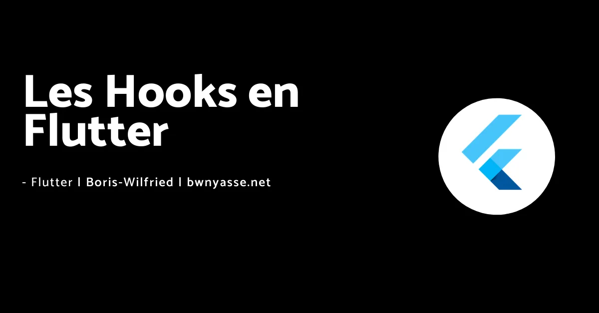 Flutter Hooks: Simplifier la logique des widgets | Boris-Wilfried